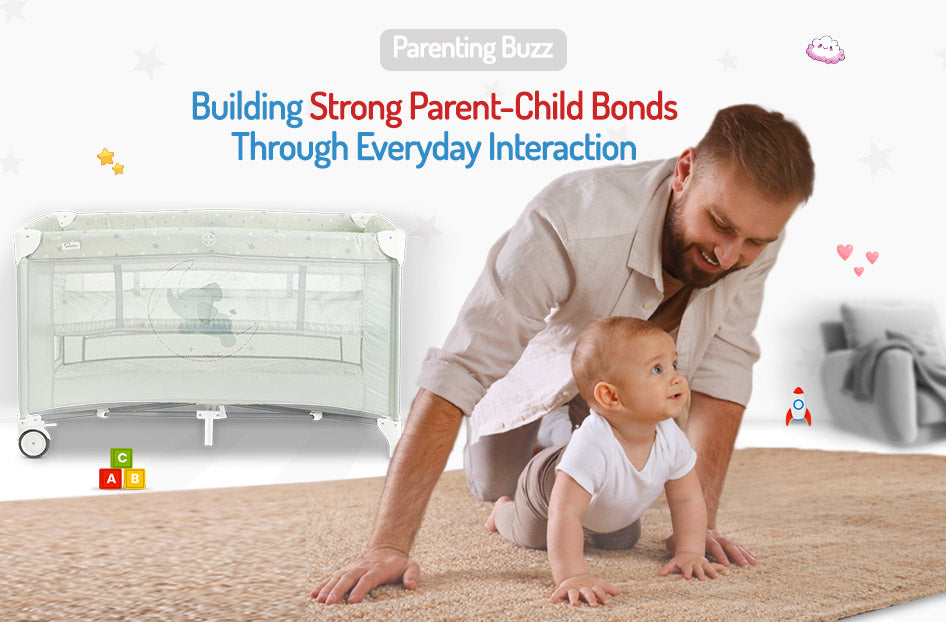 Building Strong Parent-Child Bonds Through Everyday Interaction ...